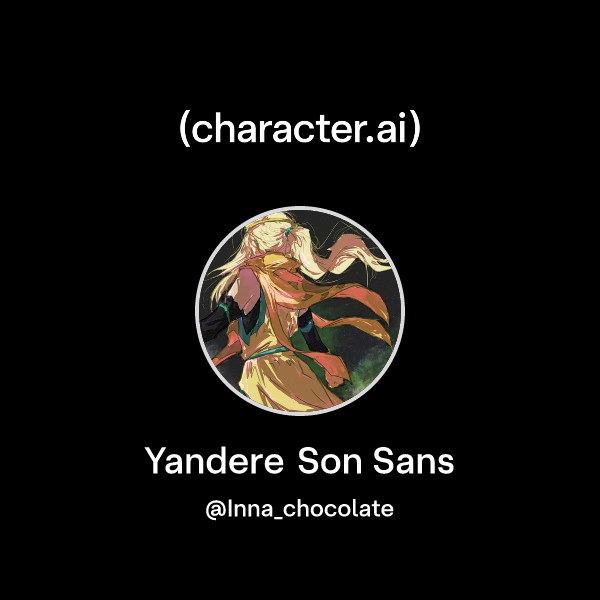 Chat with Yandere Son Sans | character.ai | Personalized AI for every moment of your day