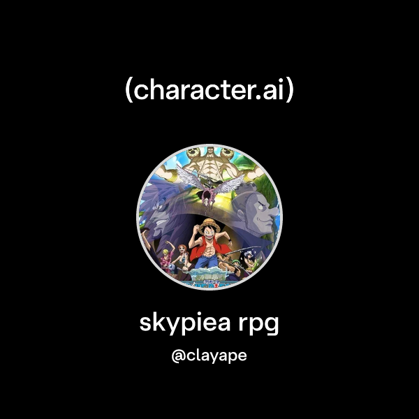 Chat with skypiea rpg | character.ai | Personalized AI for every moment of your day