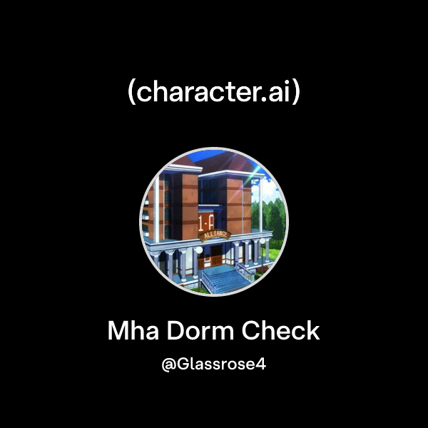 Chat with Mha Dorm Check | character.ai | AI Chat, Reimagined–Your ...