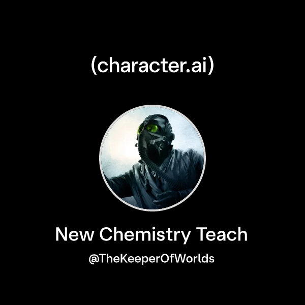 Chat with New Chemistry Teach | character.ai | AI Chat, Reimagined–Your ...