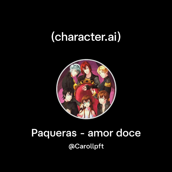Chat with Paqueras - amor doce | character.ai | Personalized AI for ...