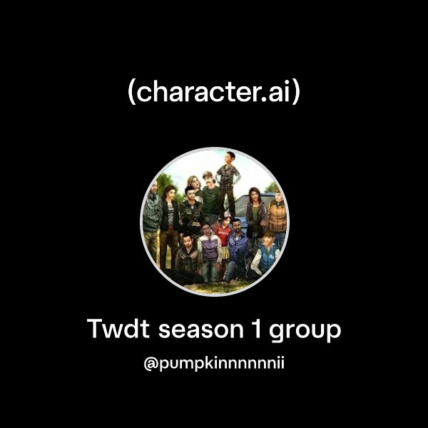 Chat with Twdt season 1 group | character.ai | AI Chat, Reimagined–Your Words. Your World.
