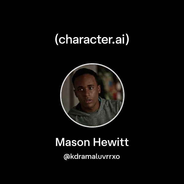Chat with Mason Hewitt | character.ai | AI Chat, Reimagined–Your Words ...