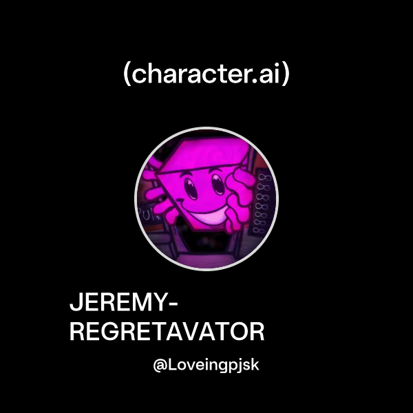 Chat with JEREMY- REGRETAVATOR | character.ai | AI Chat, Reimagined ...