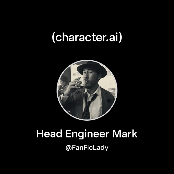 Chat with Head Engineer Mark | character.ai | Personalized AI for every ...