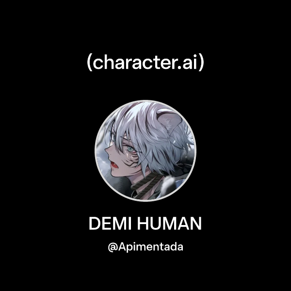 Chat with DEMI HUMAN | character.ai | AI Chat, Reimagined–Your Words ...