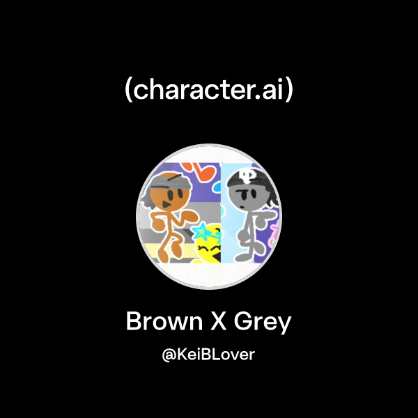 Chat with Brown X Grey | character.ai | Personalized AI for every ...