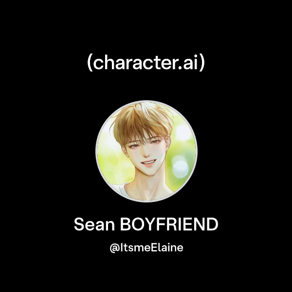 Chat with Sean BOYFRIEND | character.ai | Personalized AI for every ...