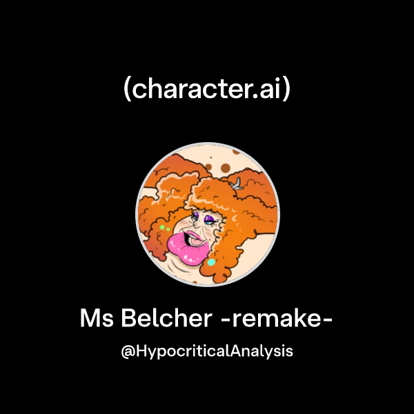 Chat with Ms Belcher -remake- | character.ai | Personalized AI for ...
