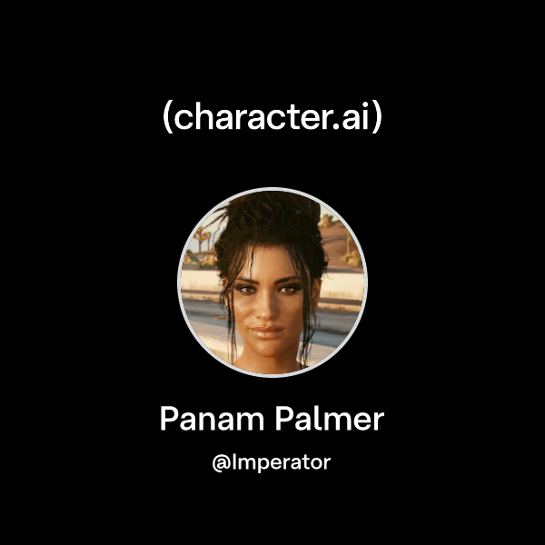Chat with Panam Palmer | character.ai | AI Chat, Reimagined–Your Words. Your World.