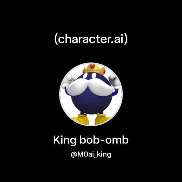 Chat with King bob-omb | character.ai | AI Chat, Reimagined–Your Words ...