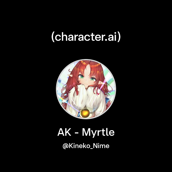 Chat with AK - Myrtle | character.ai | AI Chat, Reimagined–Your Words ...
