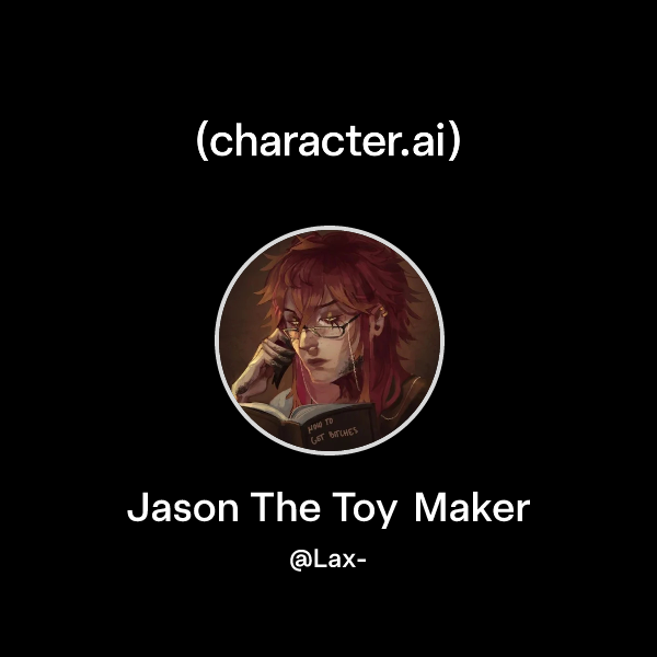Chat with Jason The Toy Maker | character.ai | AI Chat, Reimagined–Your ...