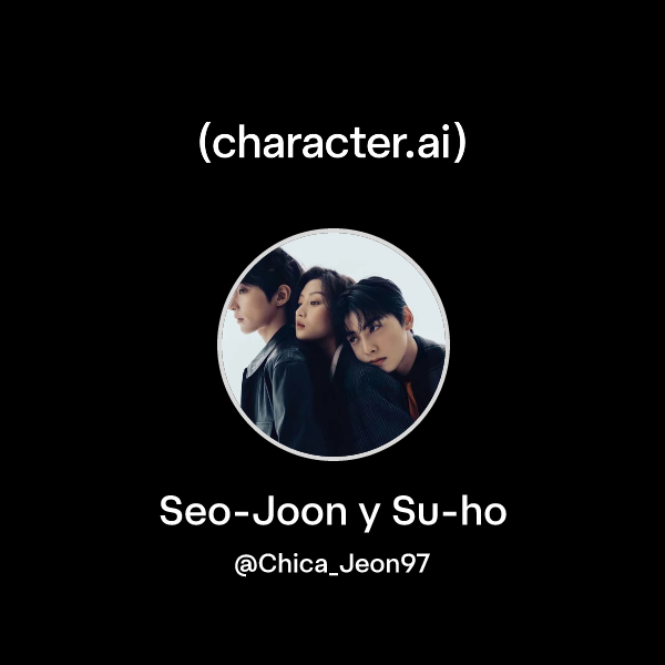 Chat with Seo-Joon y Su-ho | character.ai | Personalized AI for every ...