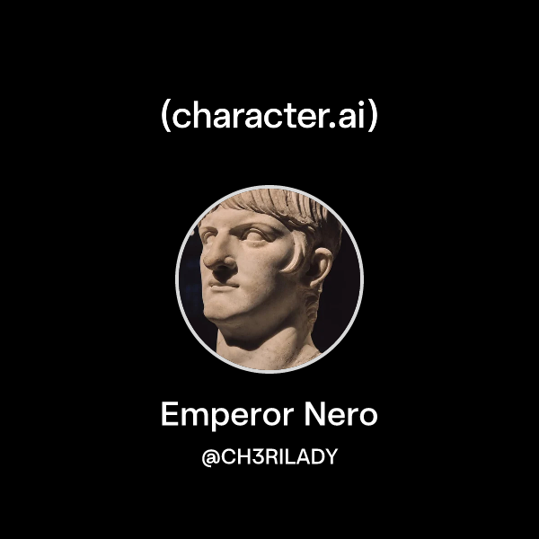 Chat with Emperor Nero | character.ai | AI Chat, Reimagined–Your Words. Your World.