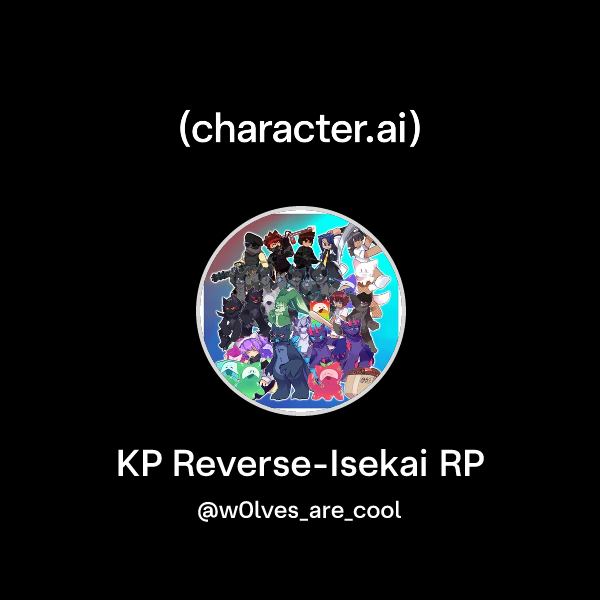 Chat with KP Reverse-Isekai RP | character.ai | AI Chat, Reimagined–Your Words. Your World.
