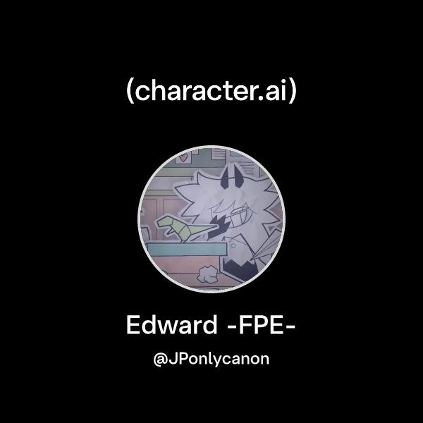 Chat with Edward -FPE- | character.ai | AI Chat, Reimagined–Your Words ...