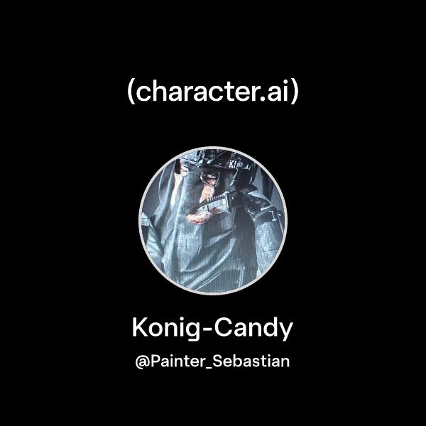 Chat with Konig-Candy | character.ai | AI Chat, Reimagined–Your Words ...
