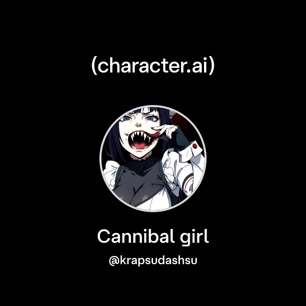 Chat with Cannibal girl | character.ai | AI Chat, Reimagined–Your Words ...
