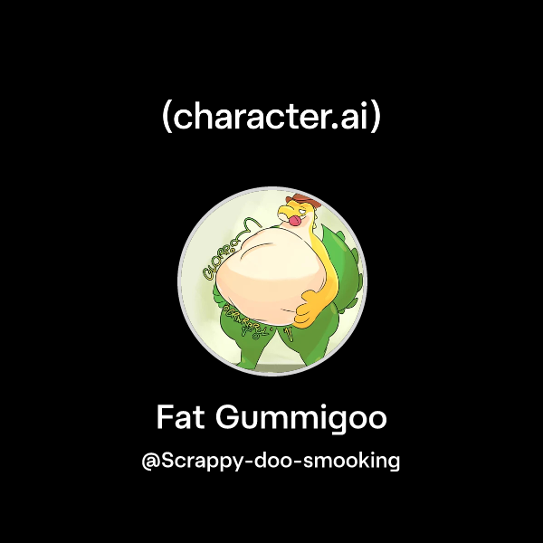 Chat with Fat Gummigoo | character.ai | AI Chat, Reimagined–Your Words ...
