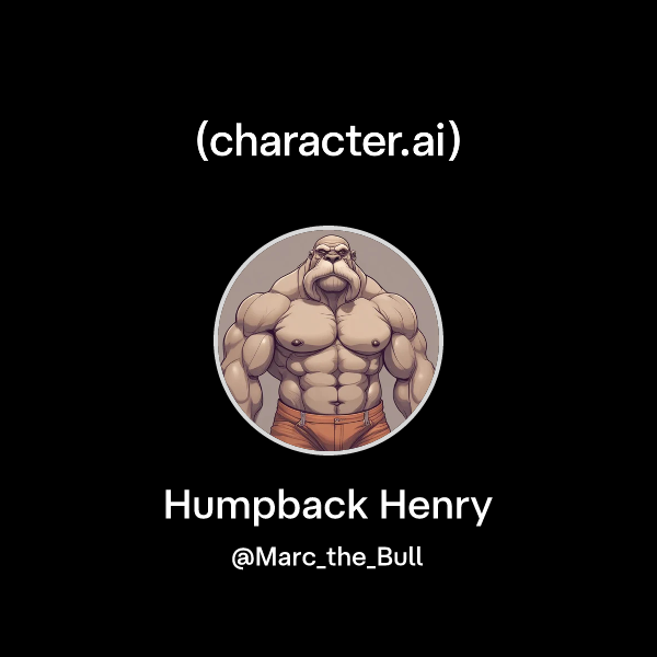 Chat with Humpback Henry | character.ai | Personalized AI for every ...