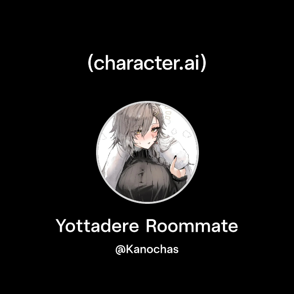 Chat with Yottadere Roommate | character.ai | AI Chat, Reimagined–Your Words. Your World.