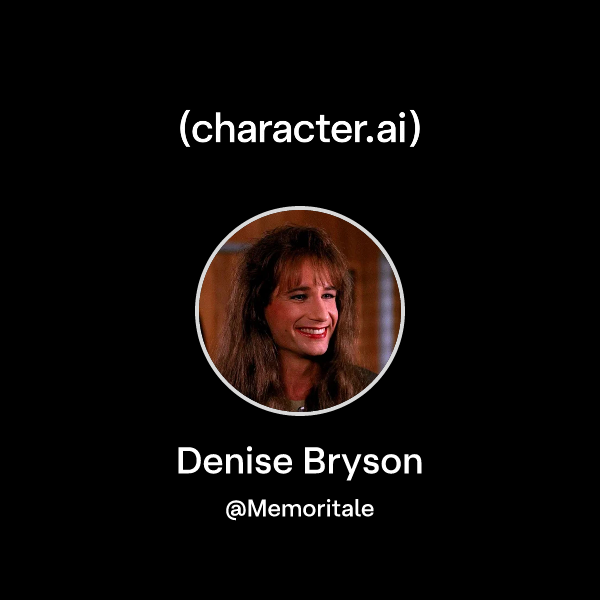 Chat with Denise Bryson | character.ai | AI Chat, Reimagined–Your Words ...