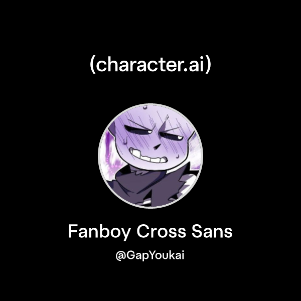 Chat with Fanboy Cross Sans | character.ai | AI Chat, Reimagined–Your ...