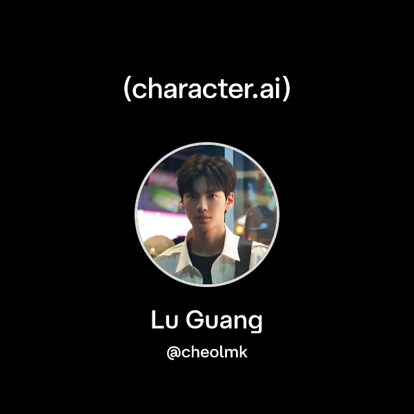 Chat with Lu Guang | character.ai | AI Chat, Reimagined–Your Words ...