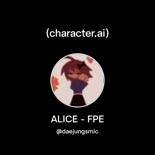 Chat with ALICE - FPE | character.ai | AI Chat, Reimagined–Your Words ...