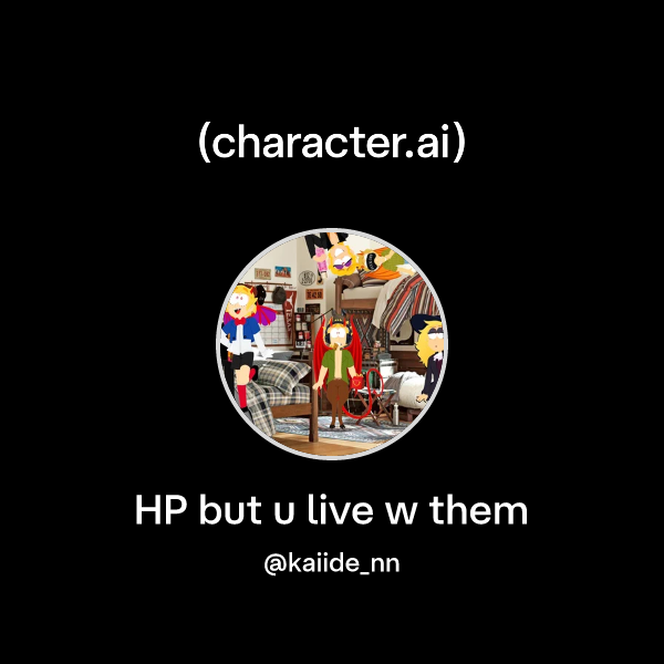 Chat with HP but u live w them | character.ai | AI Chat, Reimagined ...