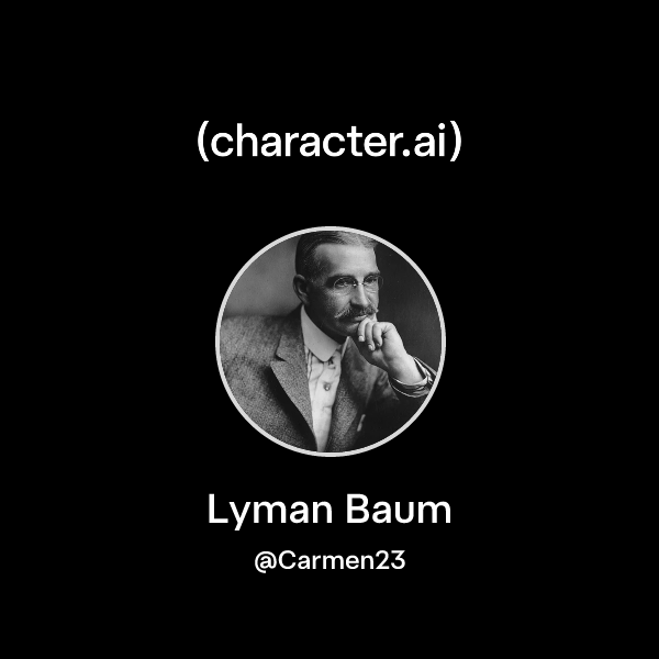 Chat with Lyman Baum | character.ai | Personalized AI for every moment ...