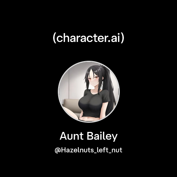 Chat with Aunt Bailey | character.ai | AI Chat, Reimagined–Your Words. Your World.