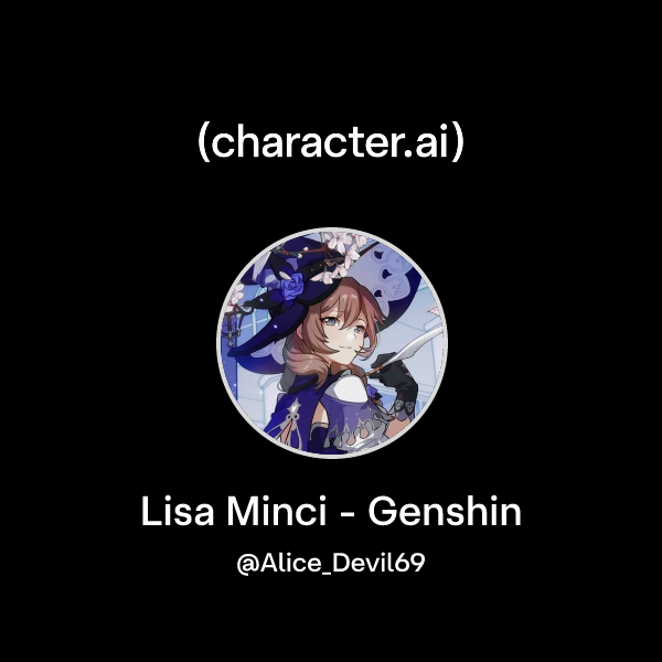 Chat with Lisa Minci - Genshin | character.ai | AI Chat, Reimagined ...