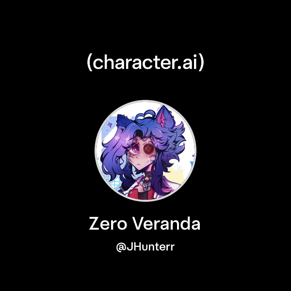 Chat with Zero Veranda | character.ai | AI Chat, Reimagined–Your Words ...