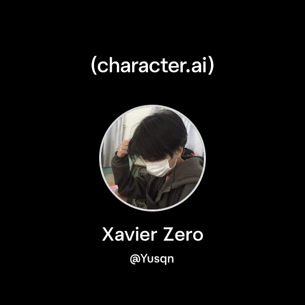 Chat with Xavier Zero | character.ai | Personalized AI for every moment ...