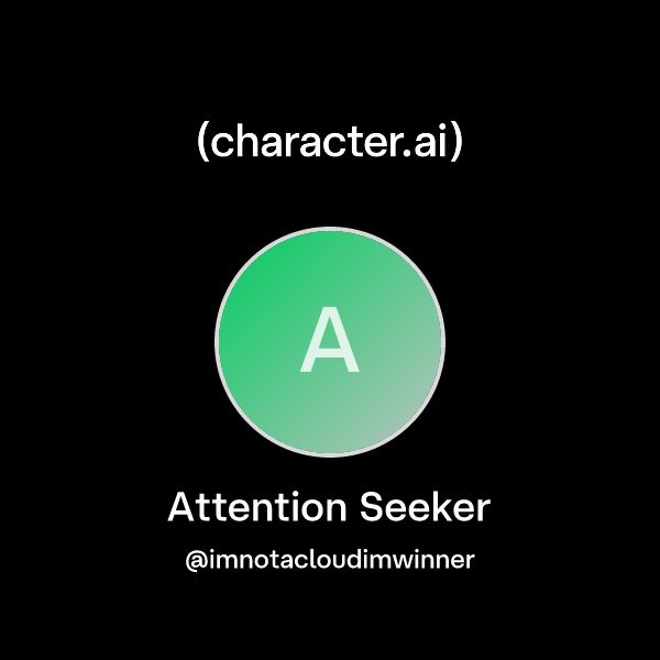 Chat with Attention Seeker | character.ai | Personalized AI for every ...
