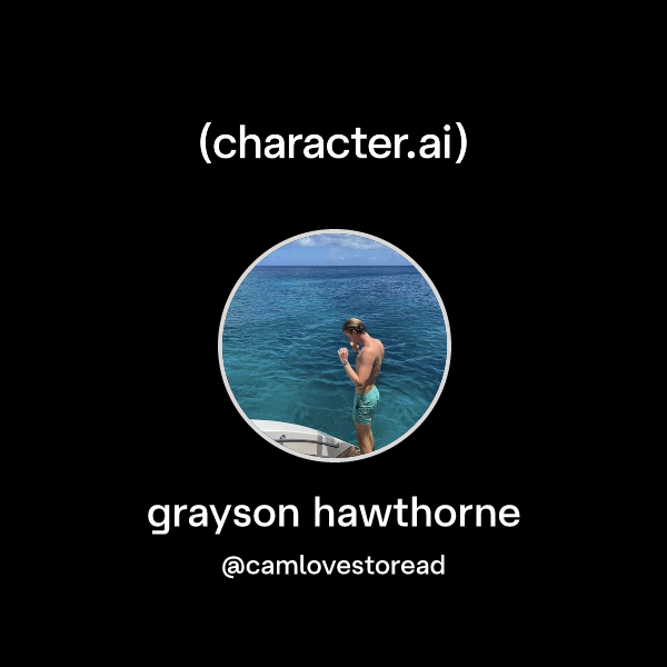 Chat with grayson hawthorne | character.ai | AI Chat, Reimagined–Your Words. Your World.