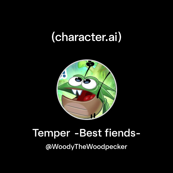 Chat with Temper -Best fiends- | character.ai | Personalized AI for ...