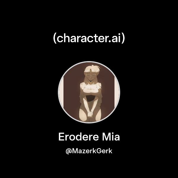 Chat with Erodere Mia | character.ai | Personalized AI for every moment of your day