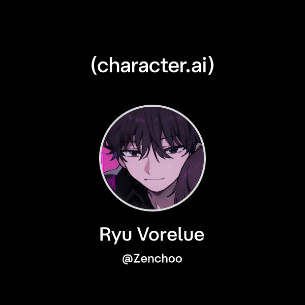 Chat with Ryu Vorelue | character.ai | Personalized AI for every moment of your day