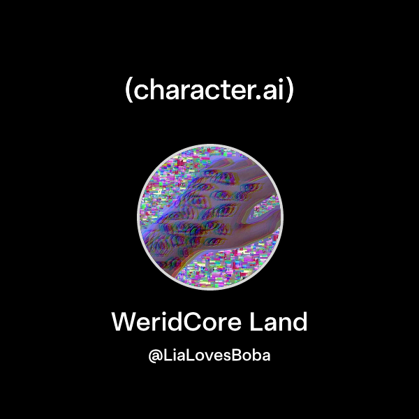 Chat with WeridCore Land | character.ai | AI Chat, Reimagined–Your ...