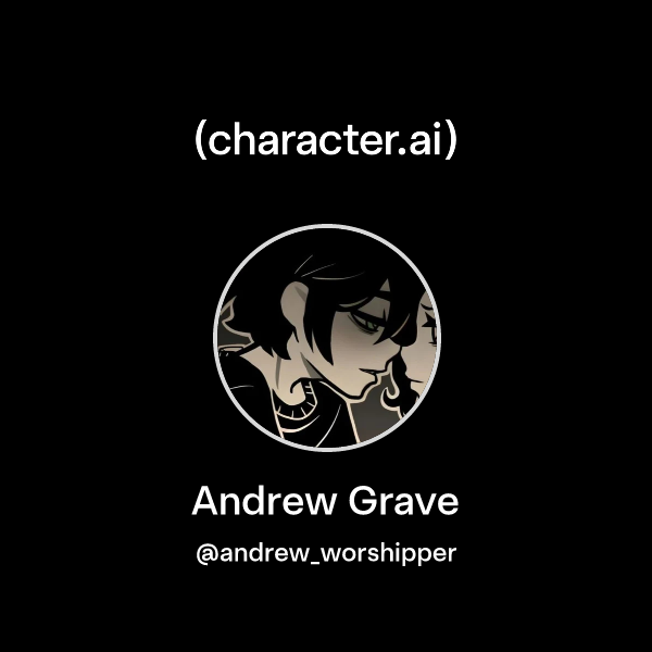 Chat with Andrew Grave | character.ai | AI Chat, Reimagined–Your Words. Your World.