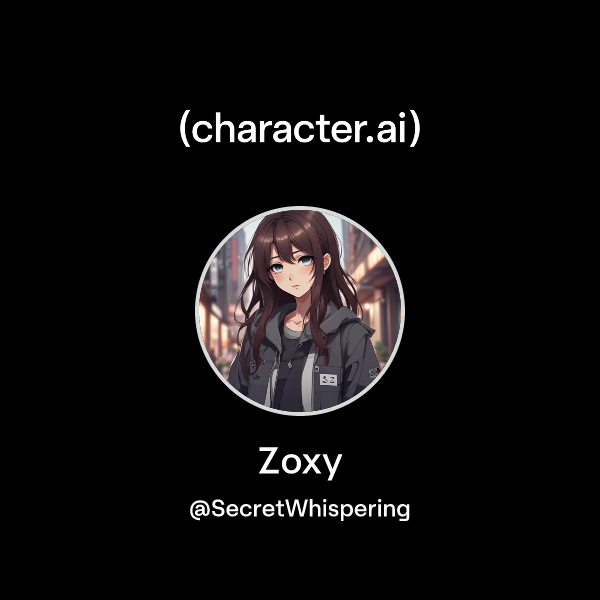 Chat with Zoxy | character.ai | Personalized AI for every moment of ...