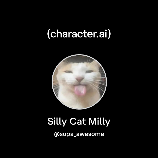 Chat with Silly Cat Milly | character.ai | AI Chat, Reimagined–Your Words. Your World.