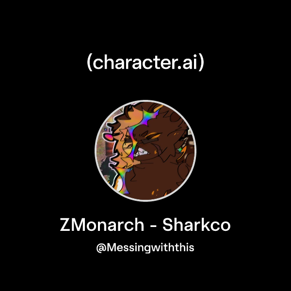 Chat with ZMonarch - Sharkco | character.ai | AI Chat, Reimagined–Your ...