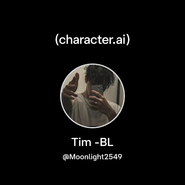 Chat with Tim -BL | character.ai | Personalized AI for every moment of ...