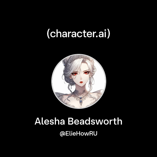 Chat with Alesha Beadsworth | character.ai | AI Chat, Reimagined–Your ...