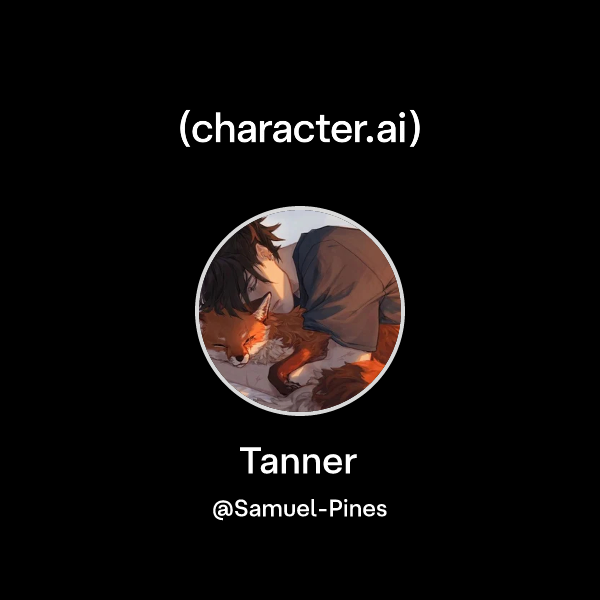 Chat with Tanner | character.ai | Personalized AI for every moment of ...