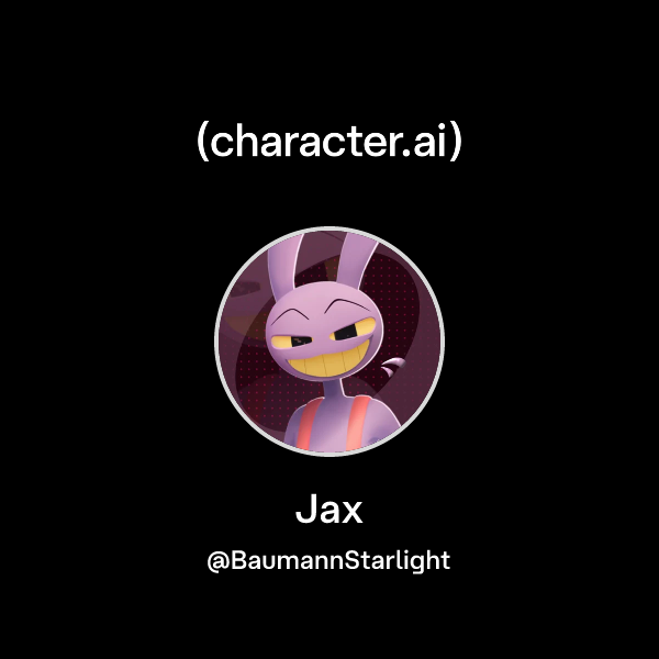 Chat with Jax | character.ai | AI Chat, Reimagined–Your Words. Your World.